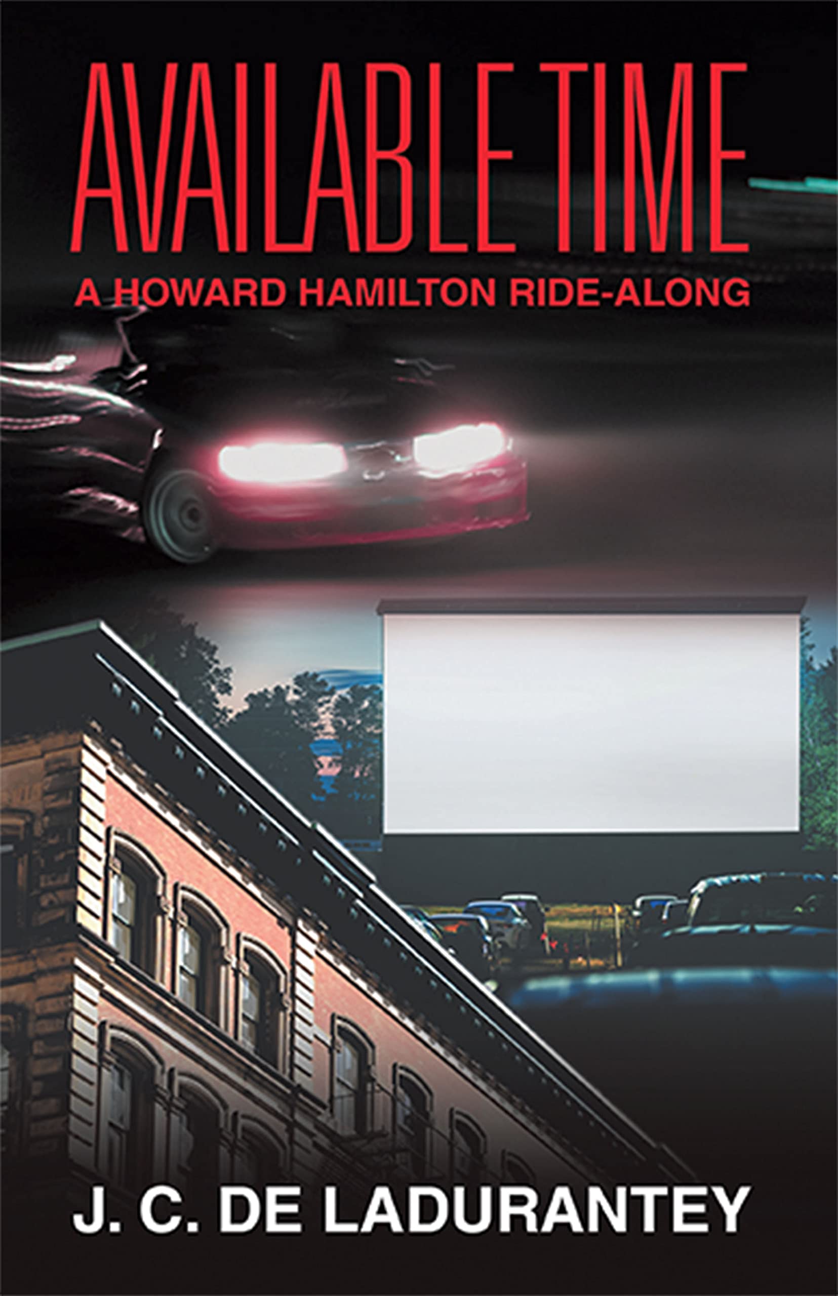 Available Time: A Howard Hamilton Ride-Along by J. C. De Ladurantey ...
