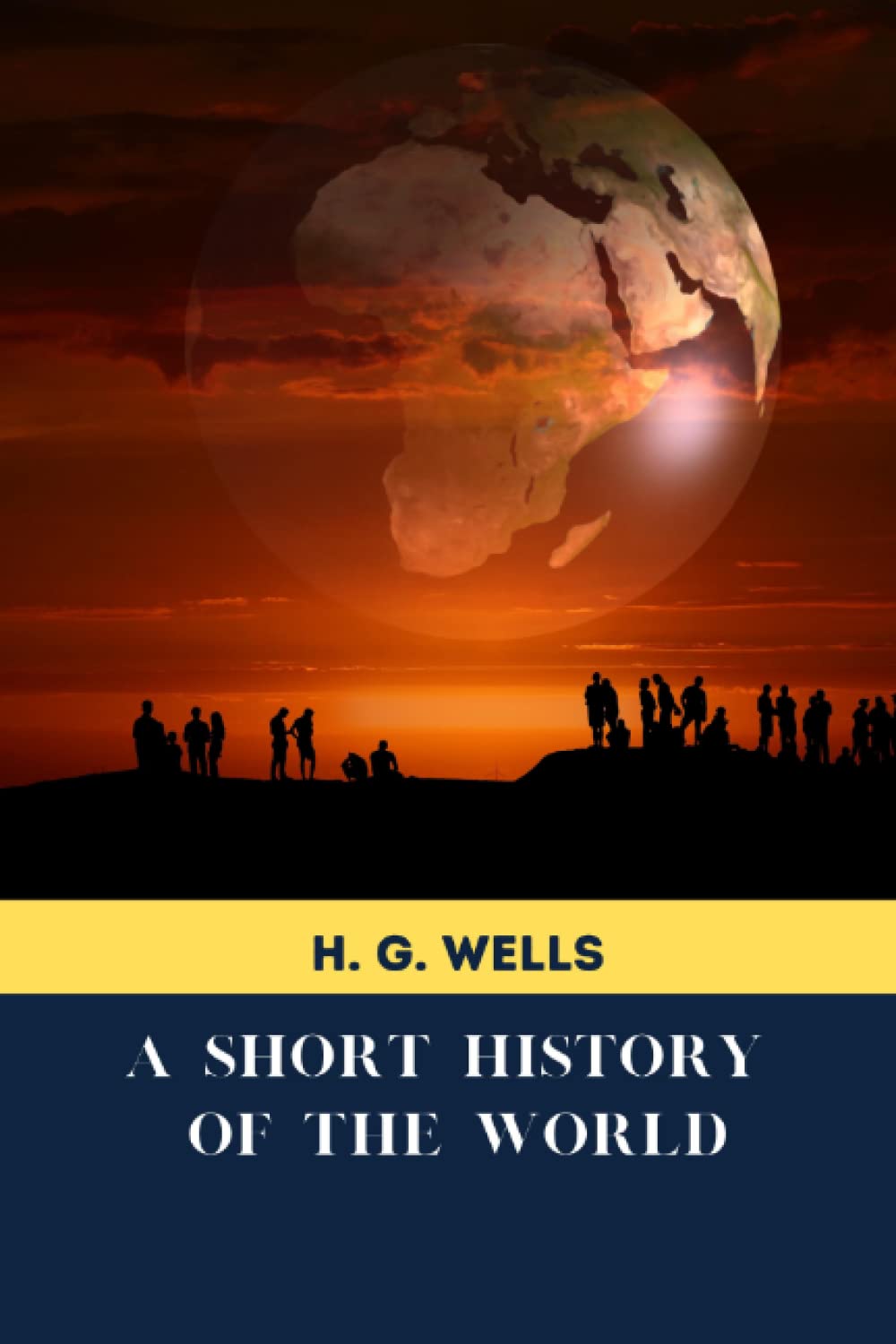 A Short History of the World: With Original Illustrations by H.G. Wells ...