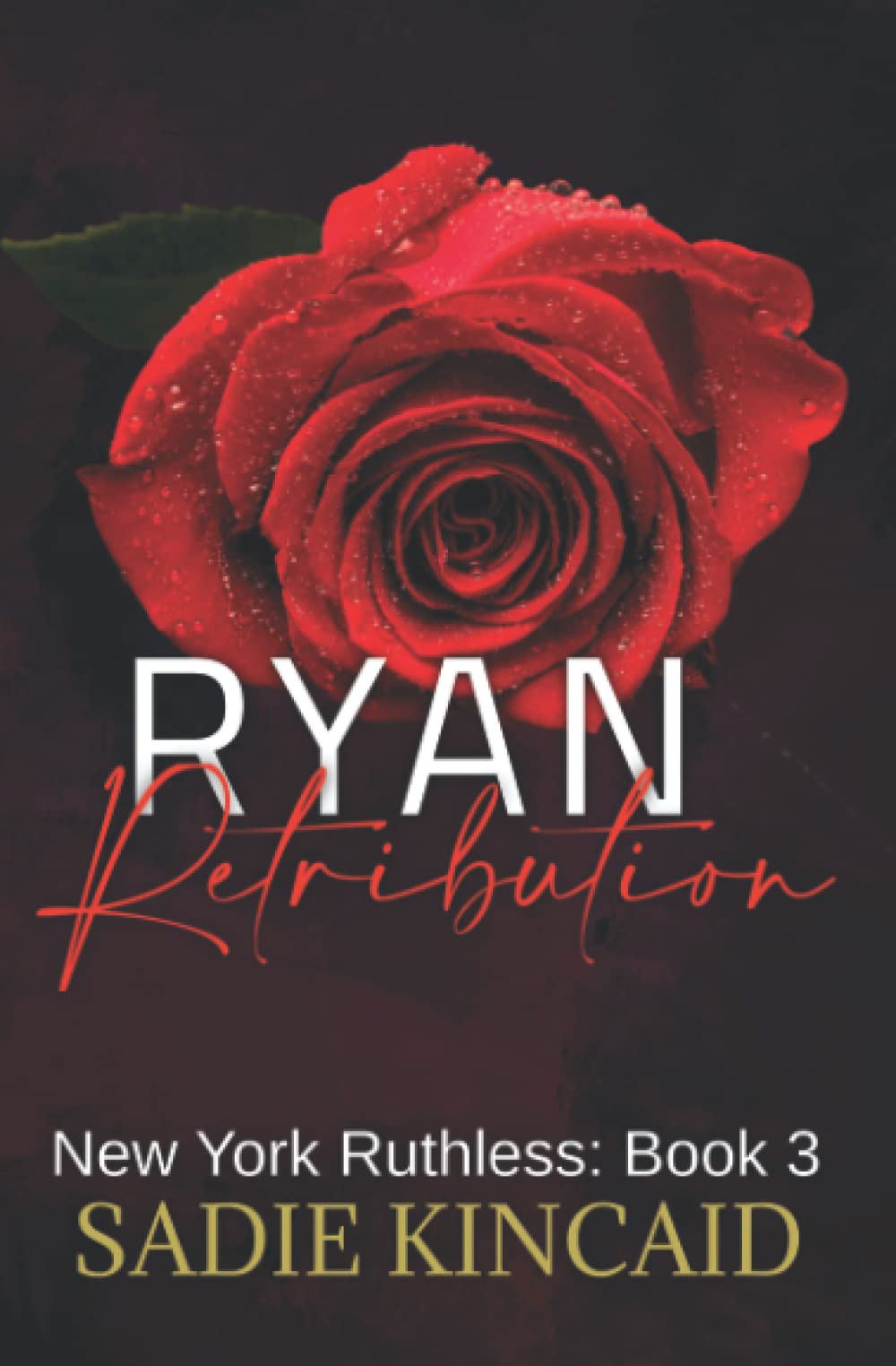 Ryan Retribution (New York Ruthless #3) by Sadie Kincaid | Goodreads