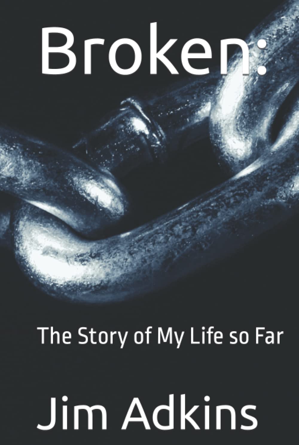 Broken: The Story of My Life so Far by Jim Adkins | Goodreads