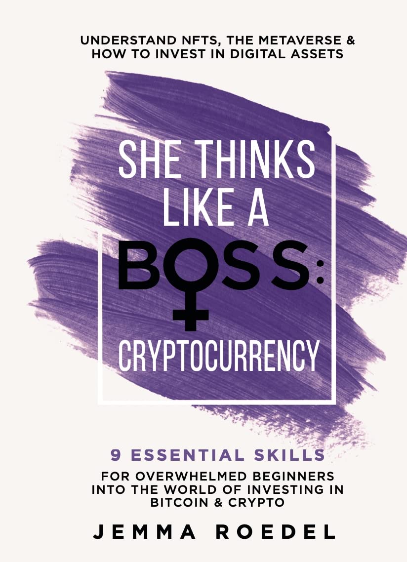 She Thinks Like a Boss: Cryptocurrency: 9 Essential Skills for Overwhelmed Beginners into the ...