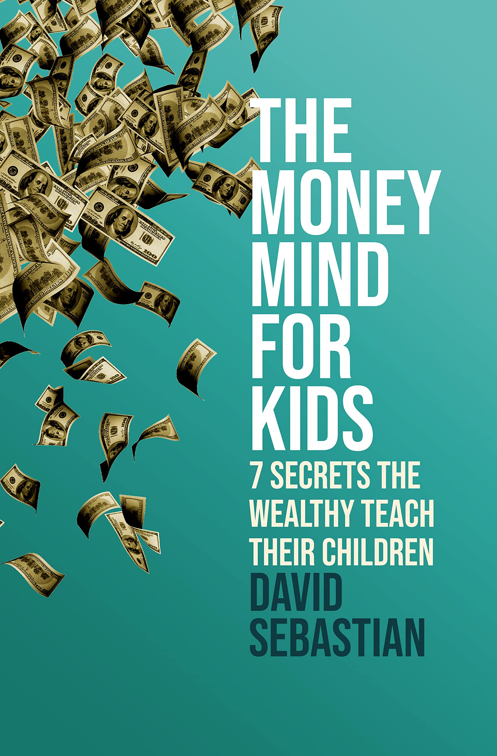 The Money Mind For Kids: 7 Secrets The Wealthy Teach Their Children by ...