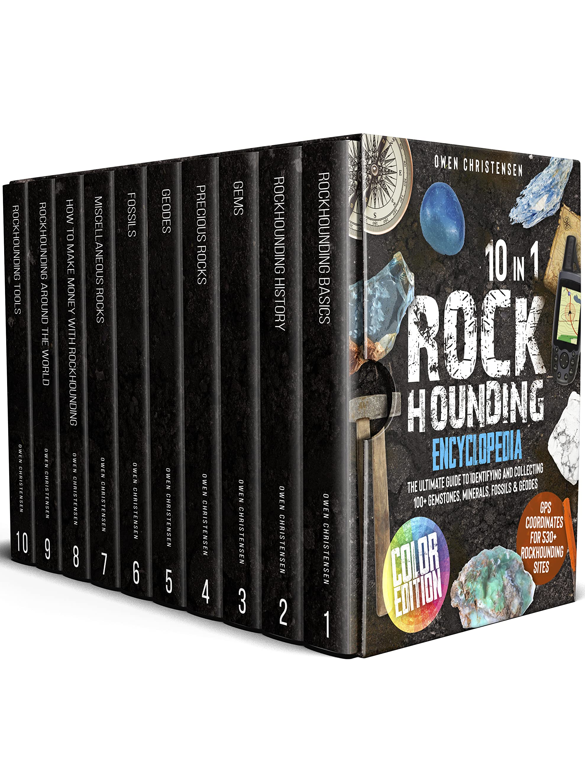 The Rockhounding Encyclopedia: [10 in 1] The Ultimate Guide to Identifying and Collecting 100 ...