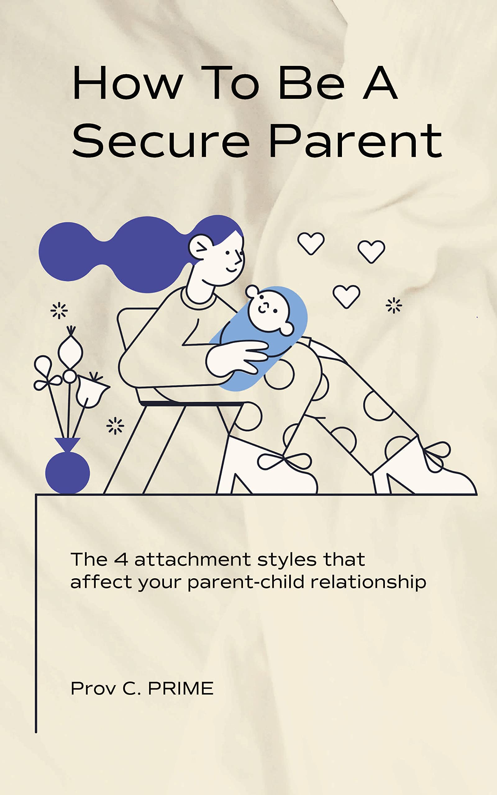 How to Be a Secure Parent: The 4 Attachment Styles That Affect Your ...