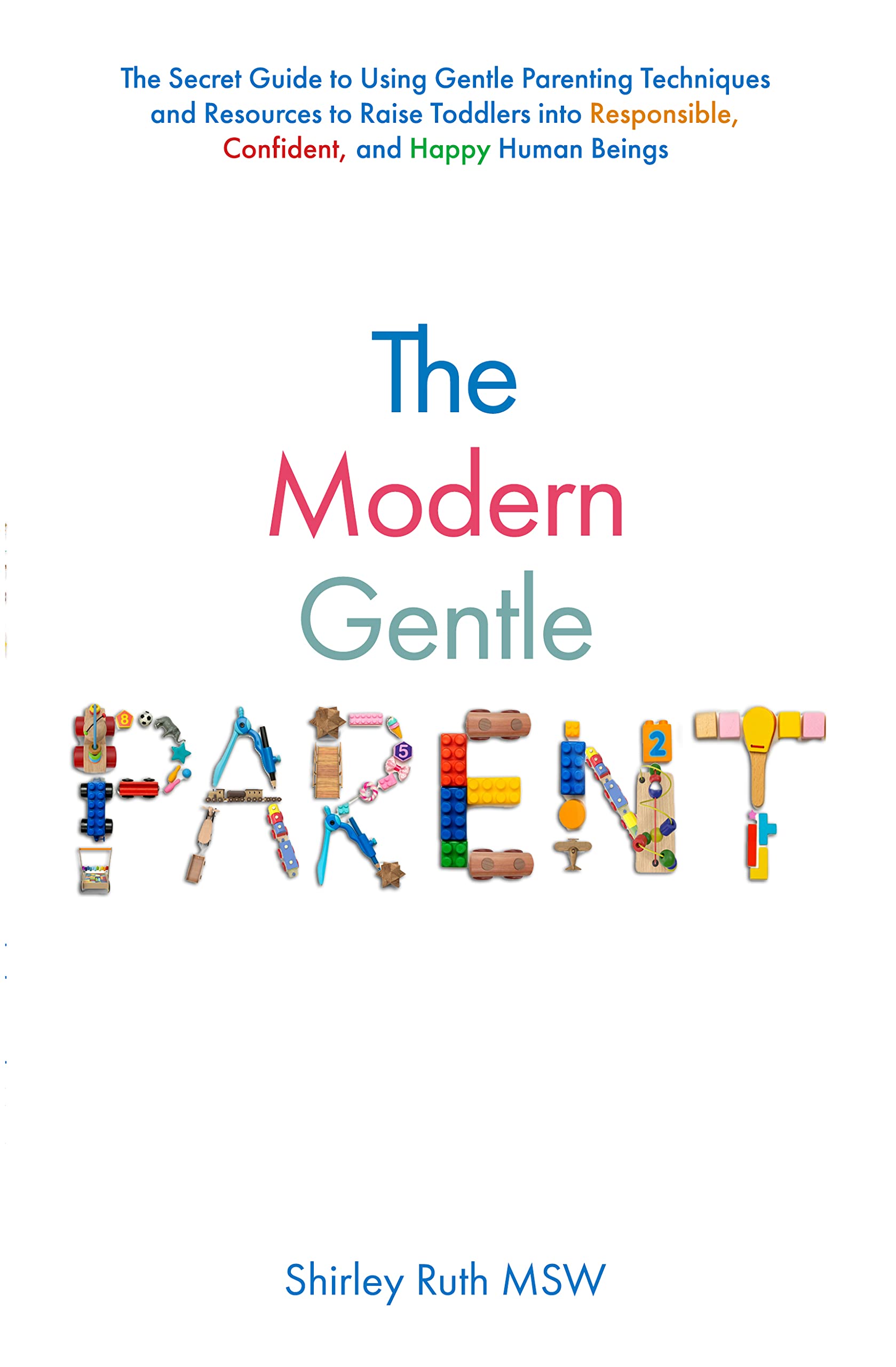 The Modern Gentle Parent: The Secert Guide to Using Gentle Parenting ...