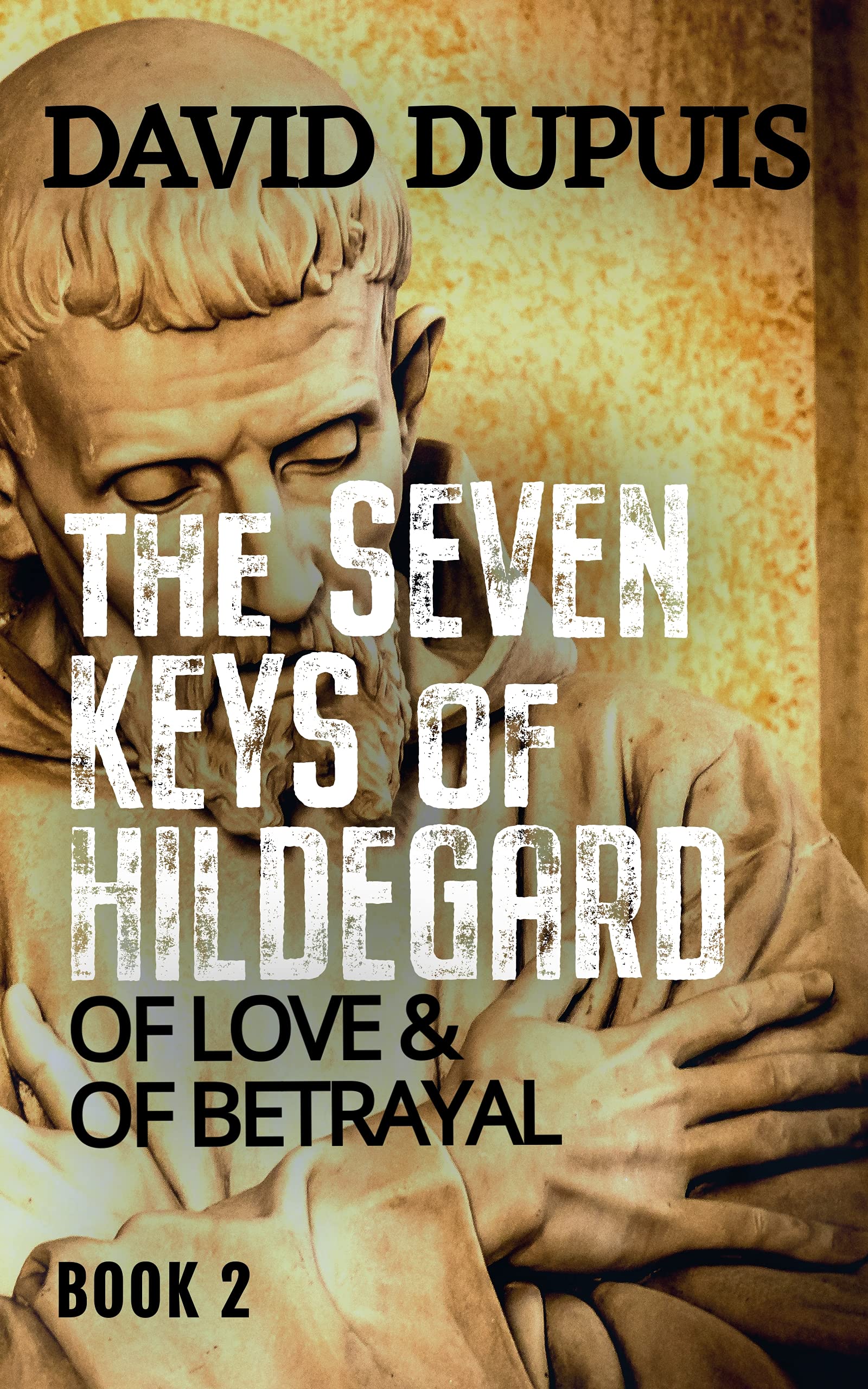 Of Love & Of Betrayal: The Hildegard Prophecies by David Dupuis | Goodreads