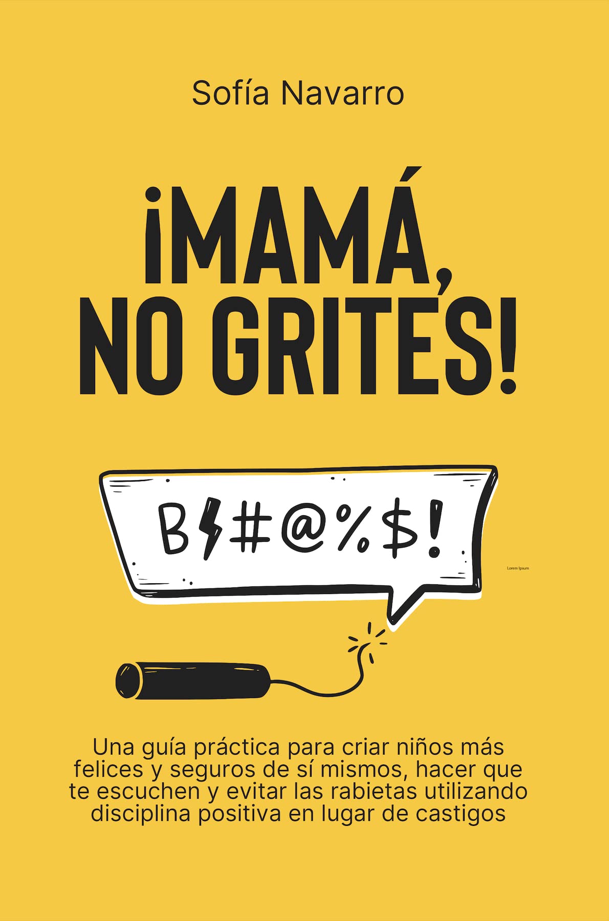MAMÁ, NO GRITES: Una guía práctica para criar niños más felices y ...