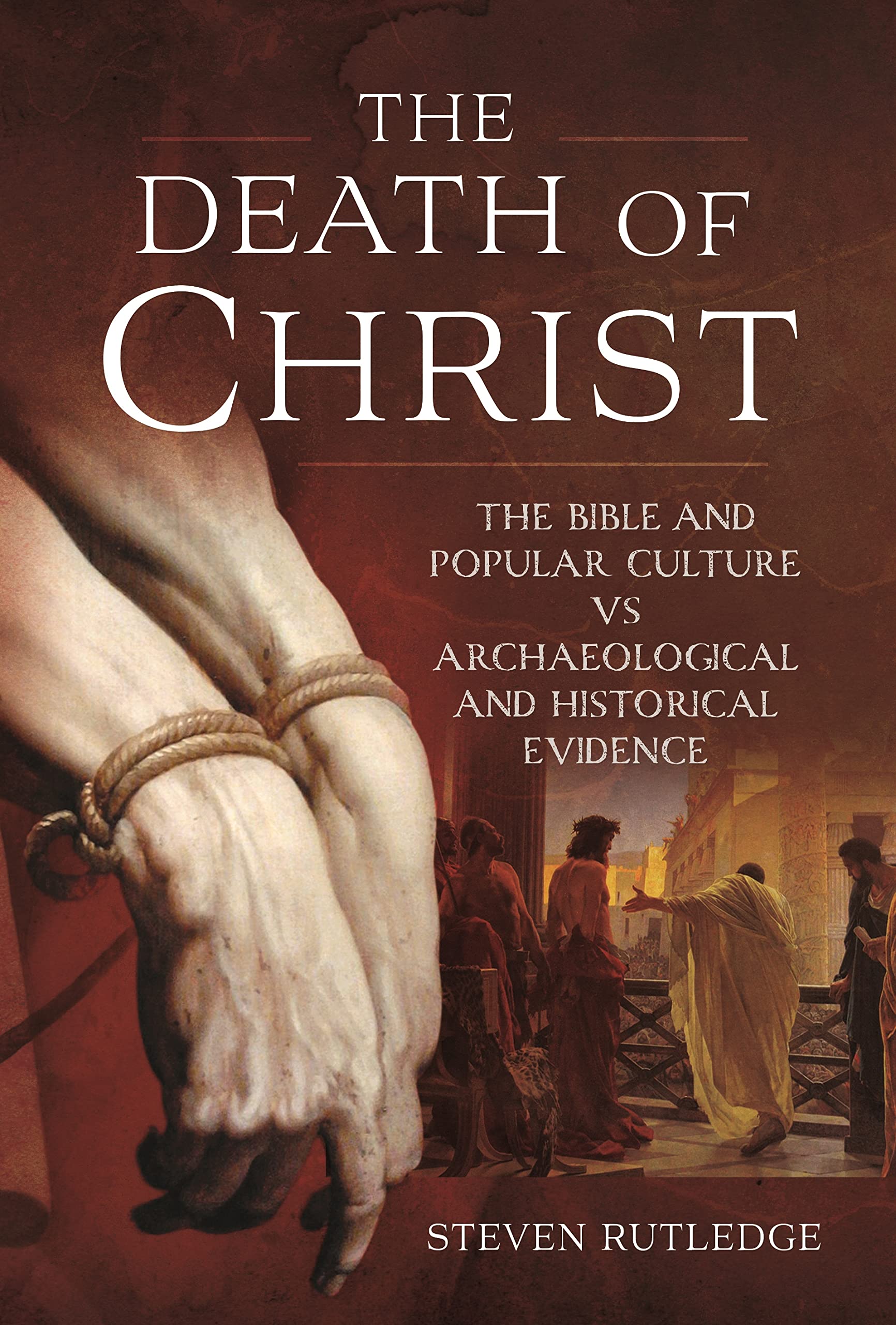 The Death of Christ: The Bible and Popular Culture vs Archaeological ...