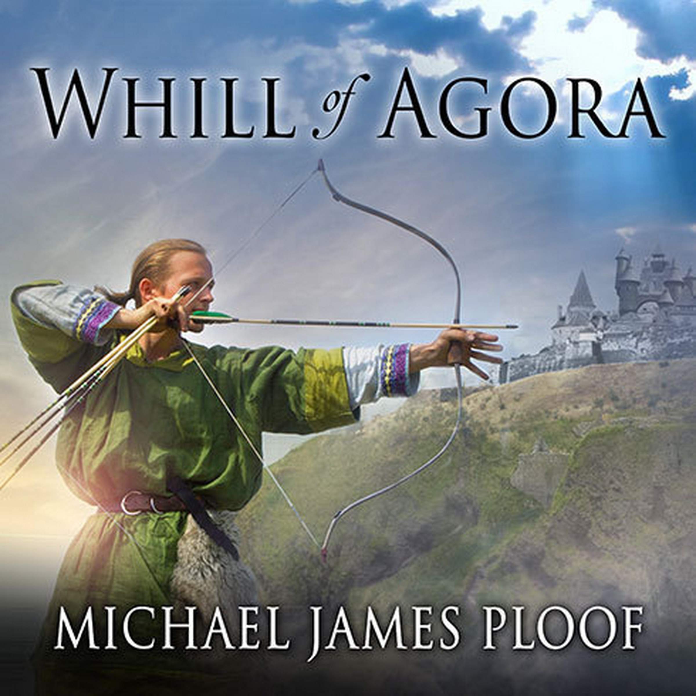 Whill of Agora (The Legends of Agora Series) by Michael James Ploof ...
