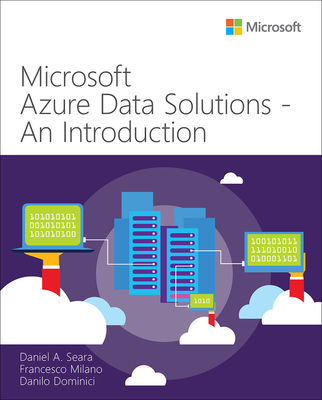 Microsoft Azure Data Solutions - An Introduction by Daniel Seara | Goodreads