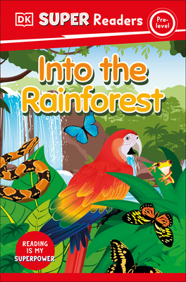 DK Super Readers Pre-Level Into the Rainforest by D.K. Publishing ...
