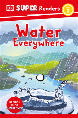 DK Super Readers Level 2 Water Everywhere by D.K. Publishing | Goodreads