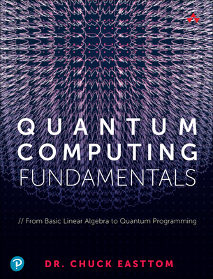 Quantum Computing Fundamentals by William (Chuck) Easttom II | Goodreads
