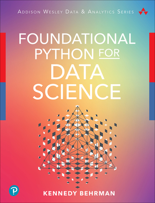 Foundational Python for Data Science by Kennedy Behrman | Goodreads