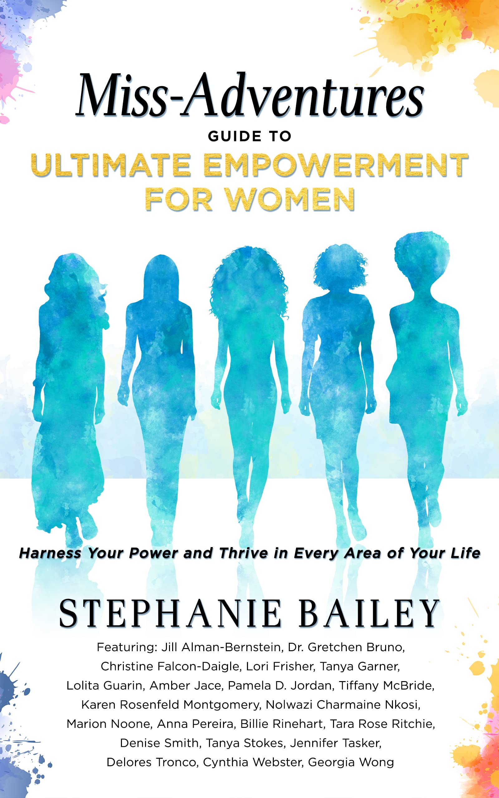 Miss-Adventures Guide to Ultimate Empowerment for Women: Harness Your ...