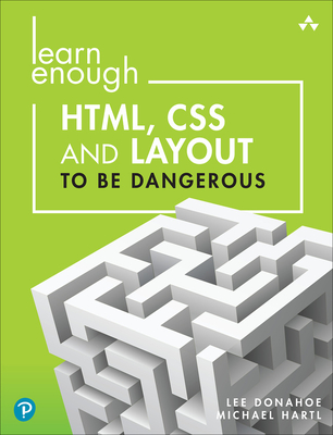 Learn Enough HTML, CSS and Layout to Be Dangerous: An Introduction to ...