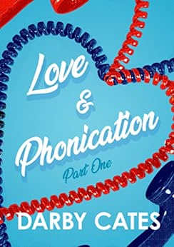 Love & Phonication Part One by Darby Cates | Goodreads