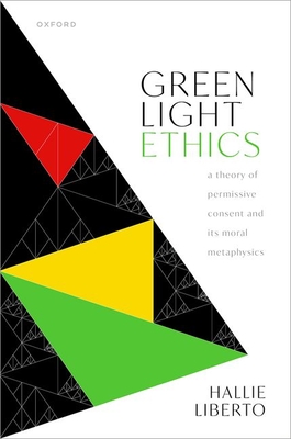 Green Light Ethics: A Theory of Permissive Consent and its Moral ...