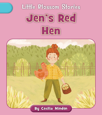Jen's Red Hen (Little Blossom Stories) by Cecilia Minden | Goodreads