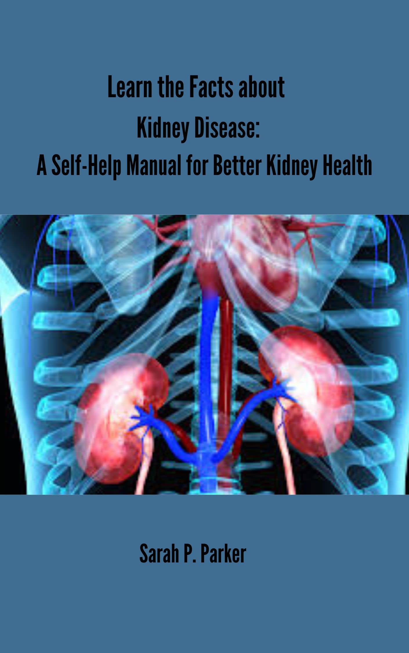 Learn the Facts about Kidney Disease: A Self-Help Manual for Better ...