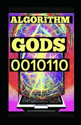 Algorithm Gods 0010110 by Napoleon Torkom | Goodreads