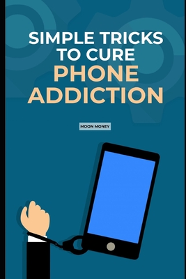 Simple Trick to Cure Phone Addiction: 5 special tips to manage your ...