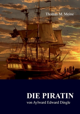 Die Piratin (German Edition) by Aylward Edward Dingle | Goodreads