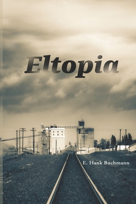 Eltopia by E. Hank Buchmann | Goodreads
