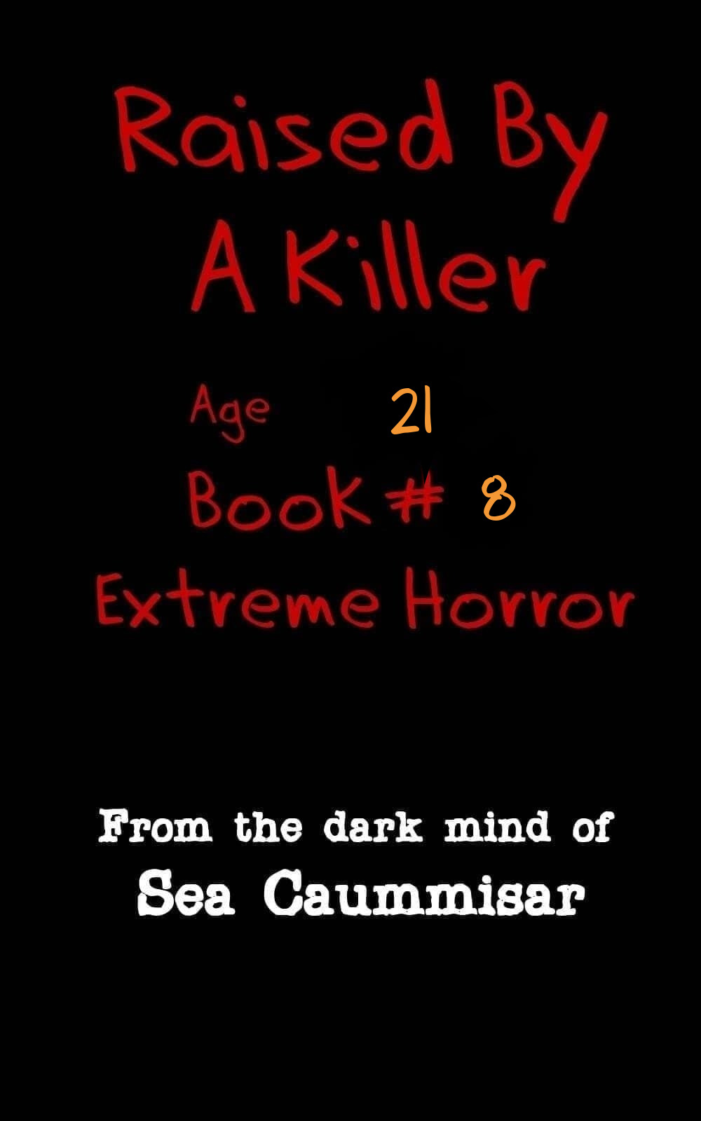 Raised By a Killer: Extreme Horror Book #8 Age 21 by Sea Caummisar ...
