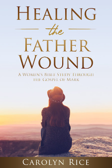 Healing the Father Wound by Carolyn Rice | Goodreads
