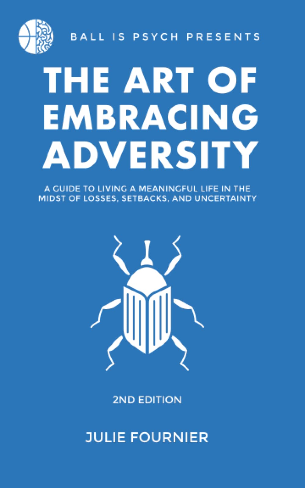 The Art Of Embracing Adversity: A Guide To Living A Meaningful Life In The Midst Of Losses ...