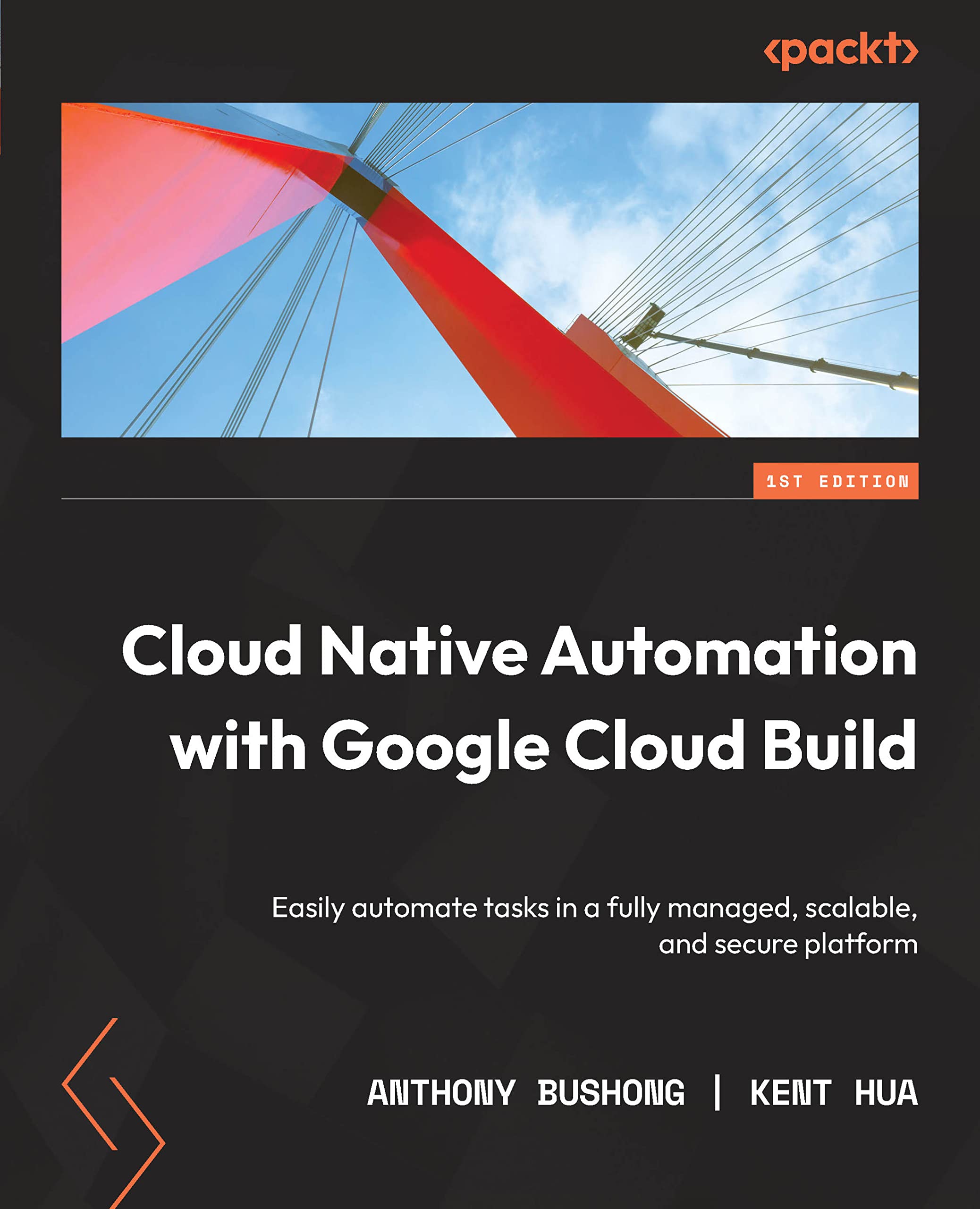 Cloud Native Automation with Google Cloud Build: Easily automate tasks in a fully managed ...