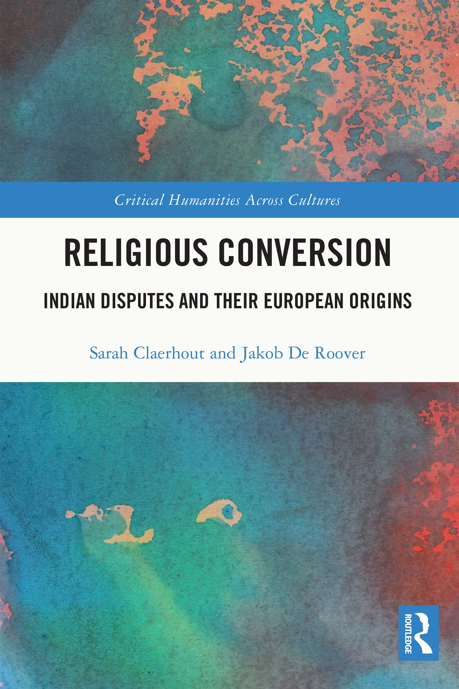 Religious Conversion: Indian Disputes and Their European Origins by ...