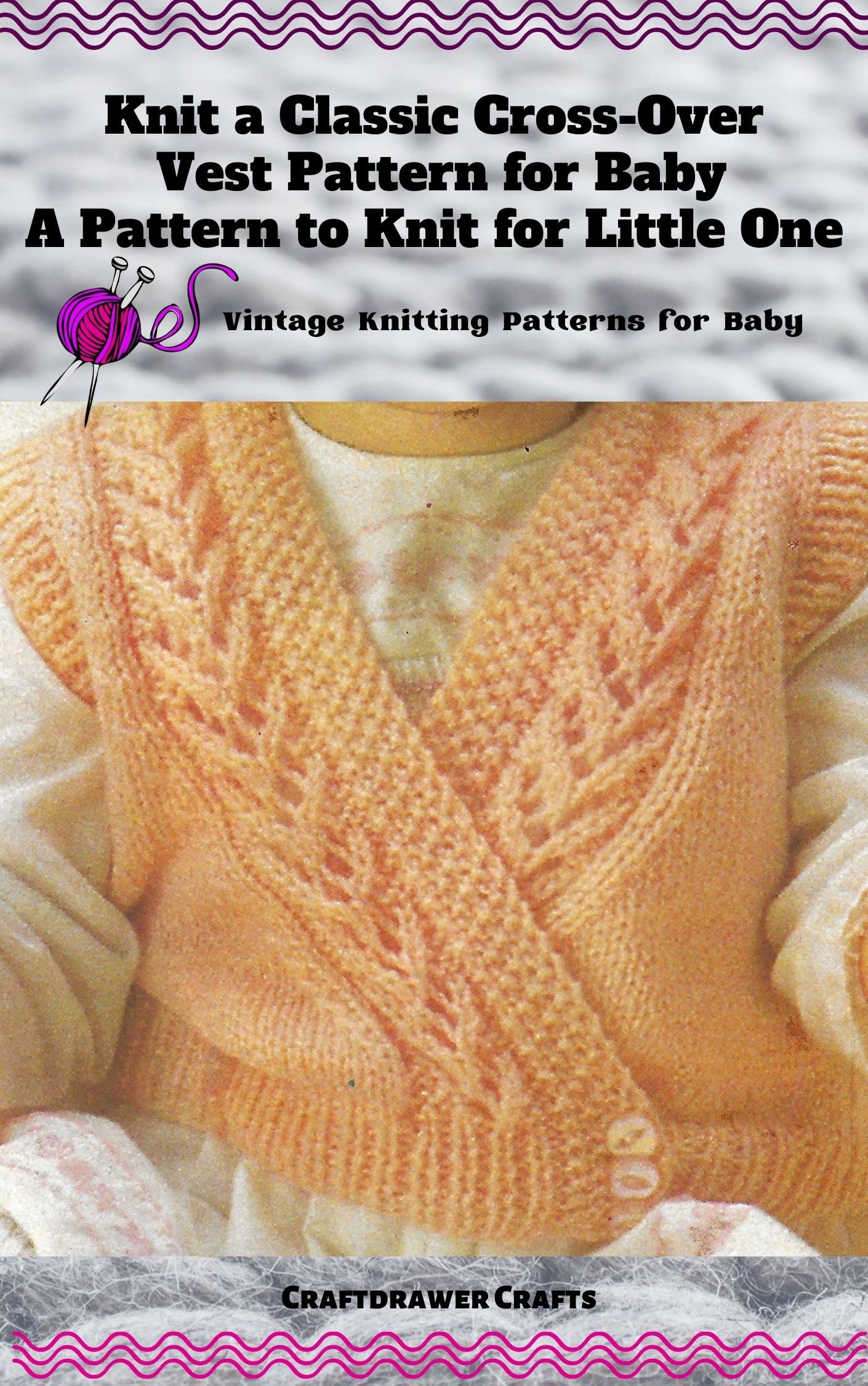 Knit a Classic Cross-Over Vest Pattern for Baby A Pattern to Knit for Little One Vintage ...