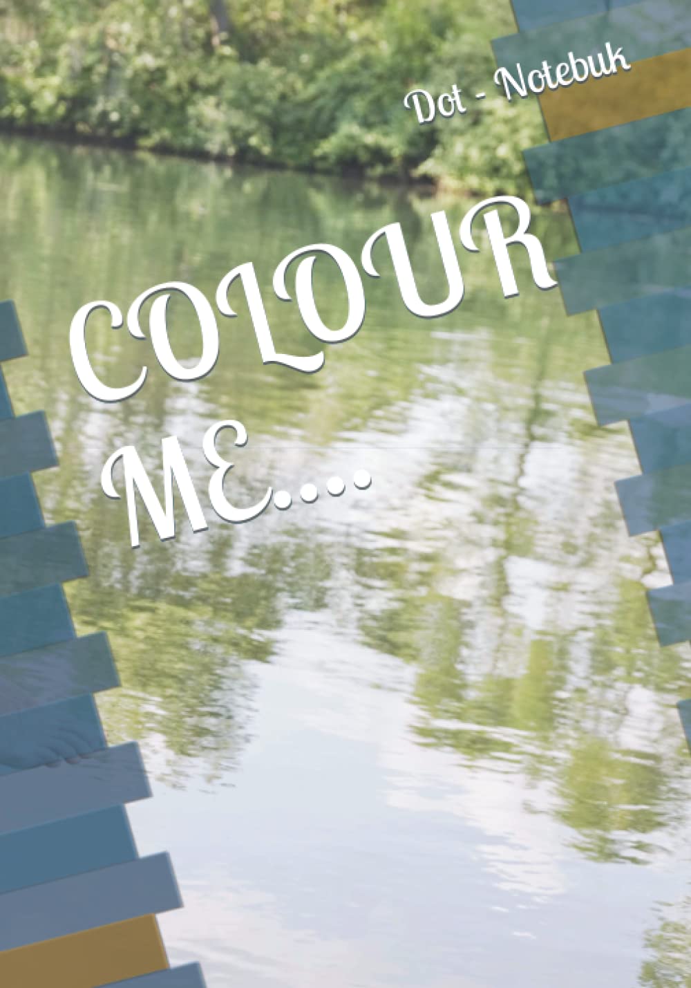 COLOUR ME.... by Dot - Notebuk | Goodreads