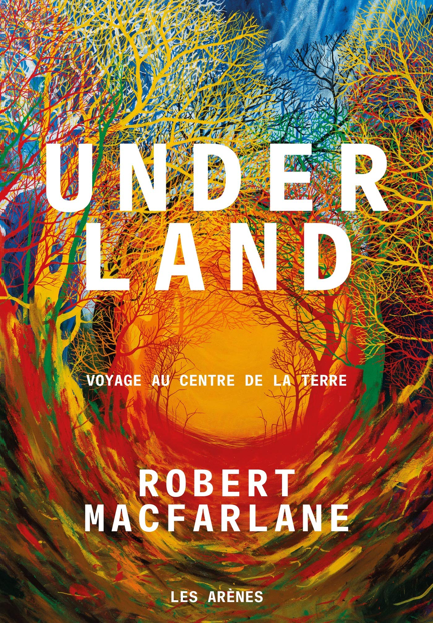 Underland (French Edition) by Robert Macfarlane | Goodreads