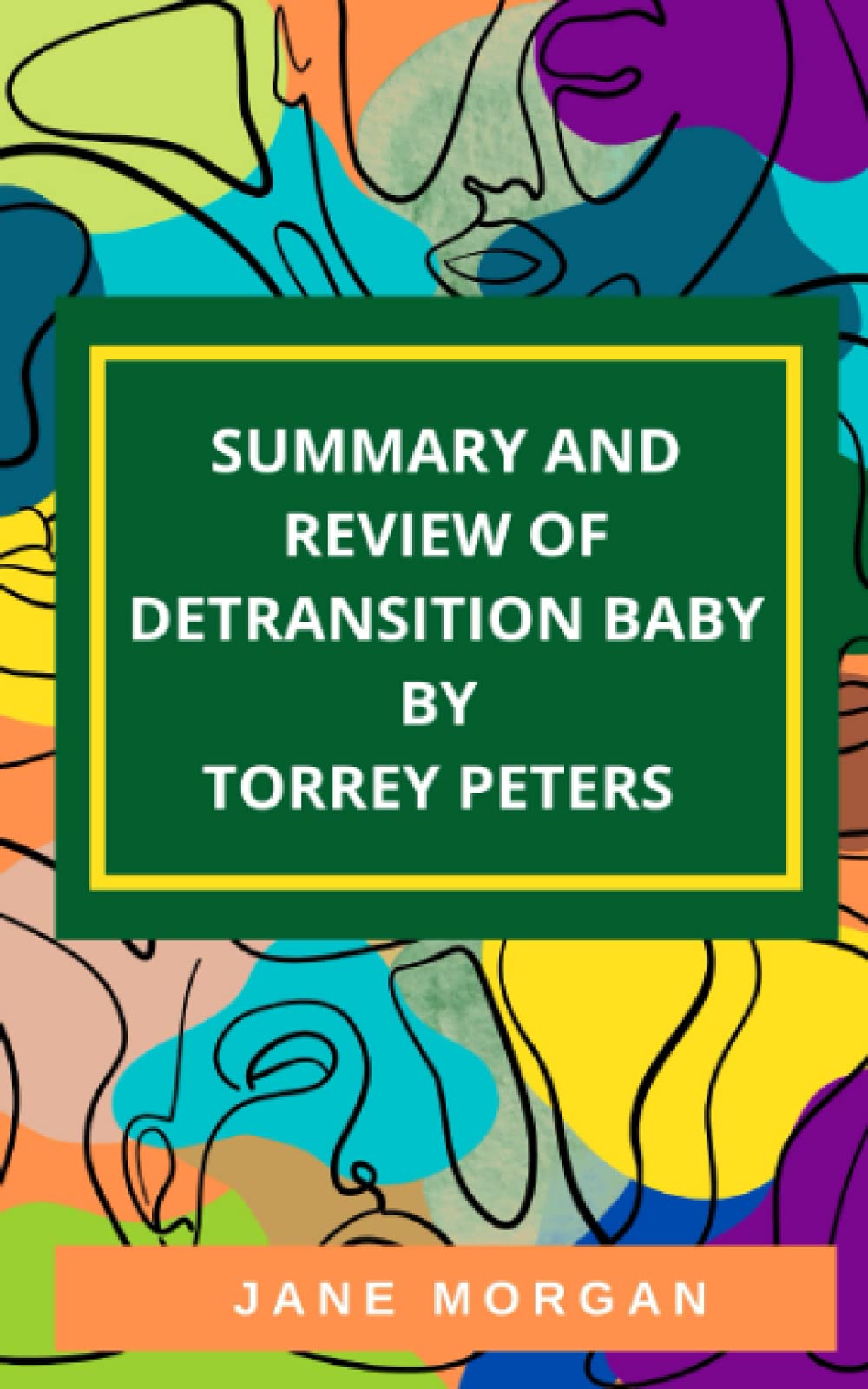 SUMMARY AND REVIEW OF DETRANSITION BABY BY TORREY PETERS by Jane Morgan ...