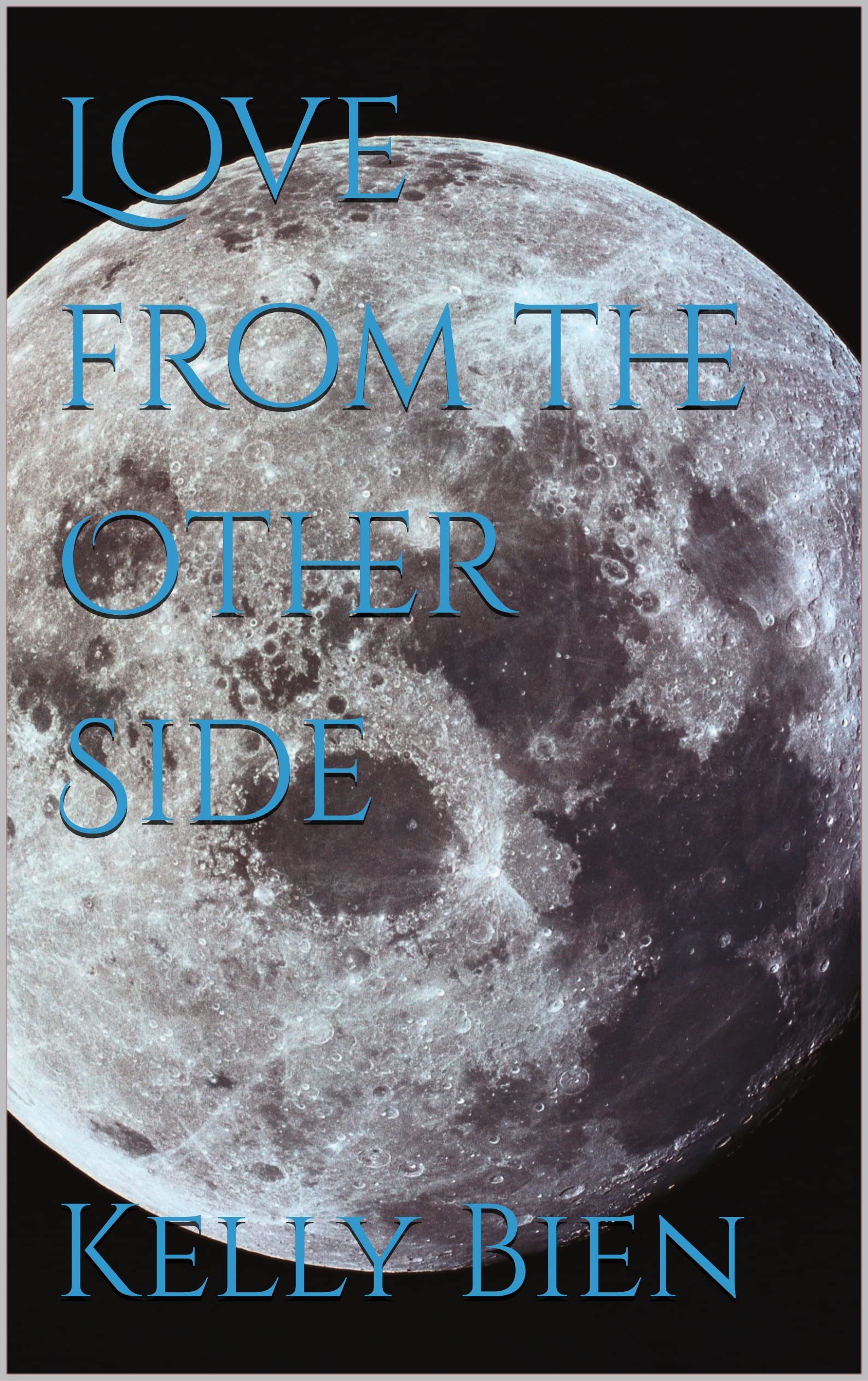 Love from the Other Side by Kelly Bien | Goodreads