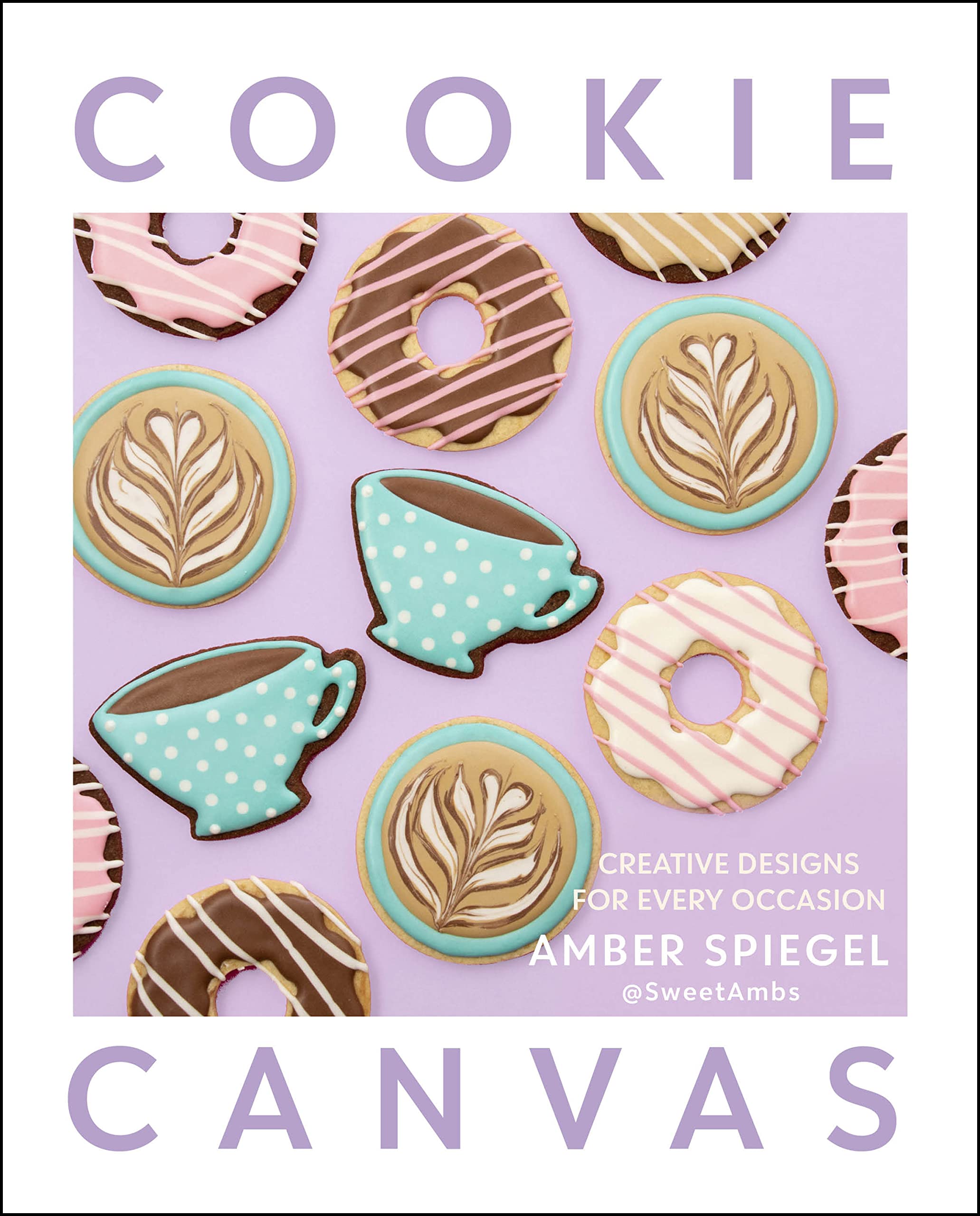 Cookie Canvas: Creative Designs for Every Occasion by Amber Spiegel ...