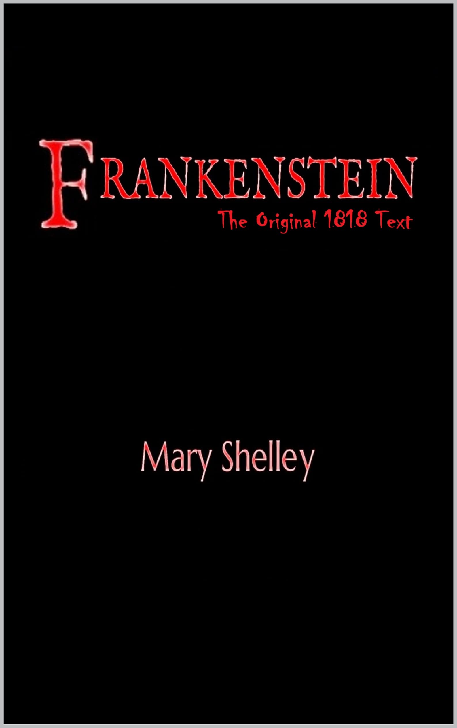 Frankenstein the Original 1818 Text by Mary Wollstonecraft Shelley ...