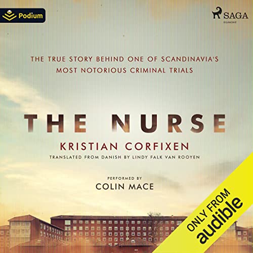 The Nurse: Inside Denmark's Most Sensational Criminal Trial by Kristian ...