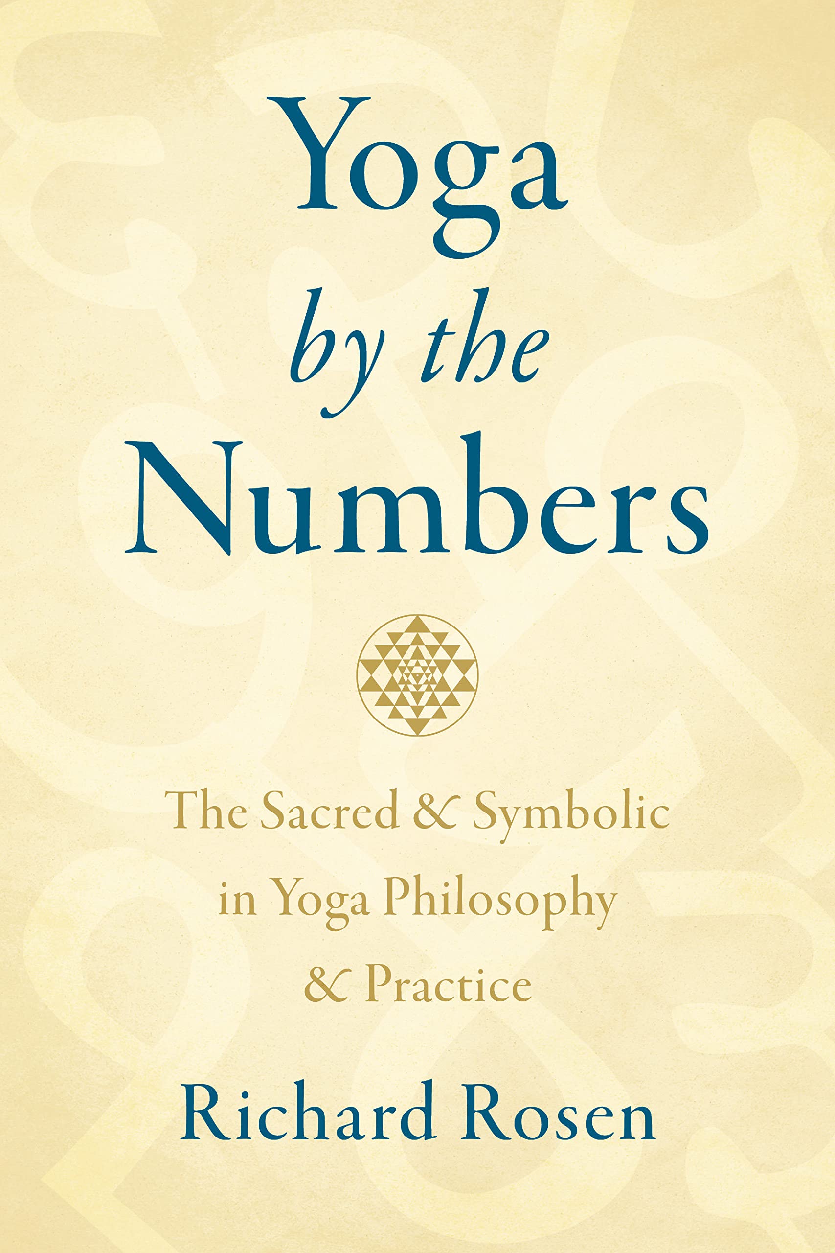 Yoga by the Numbers: The Sacred and Symbolic in Yoga Philosophy and ...