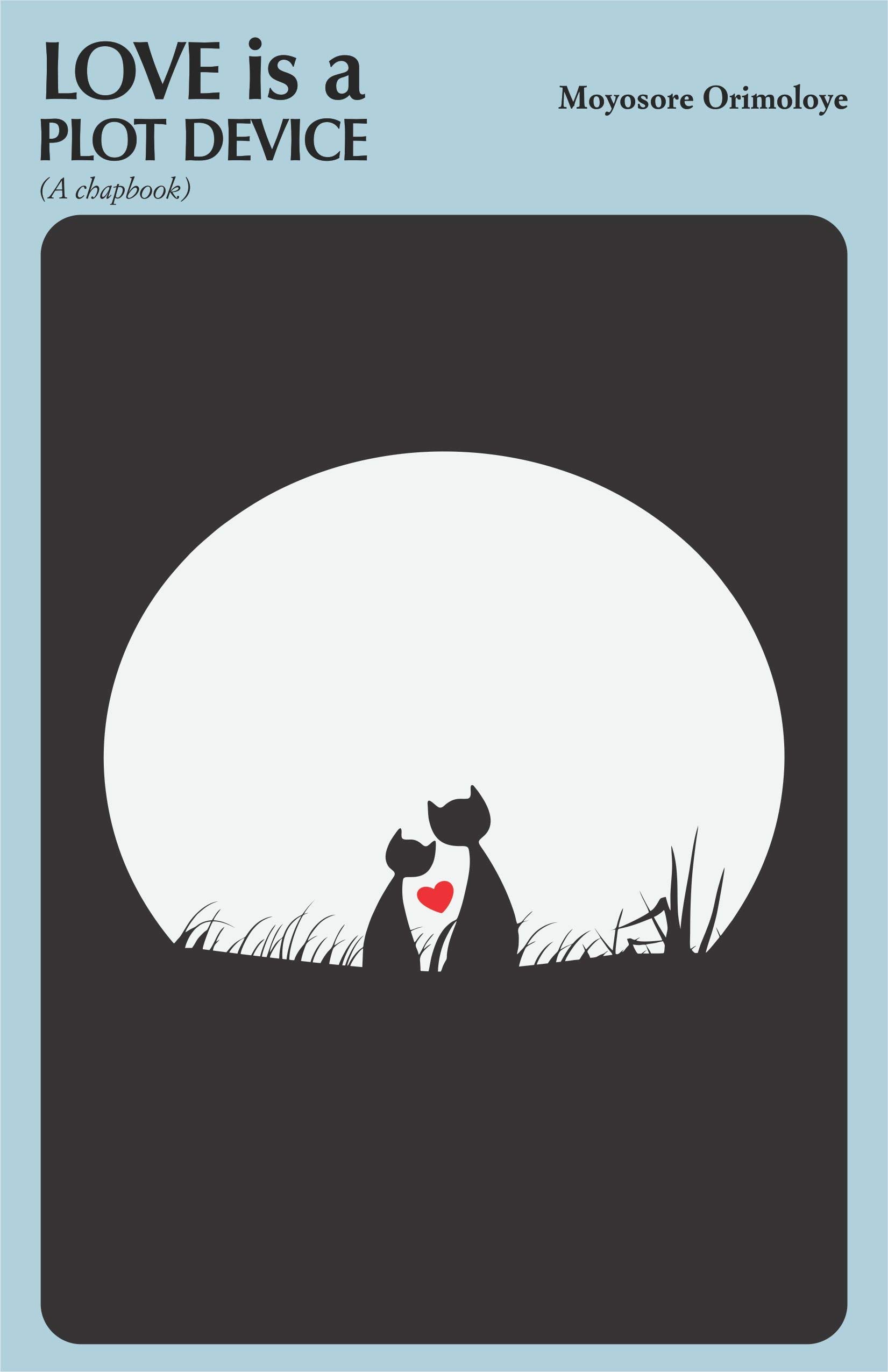 Love is a Plot Device: A Chapbook by Moyosore Orimoloye | Goodreads