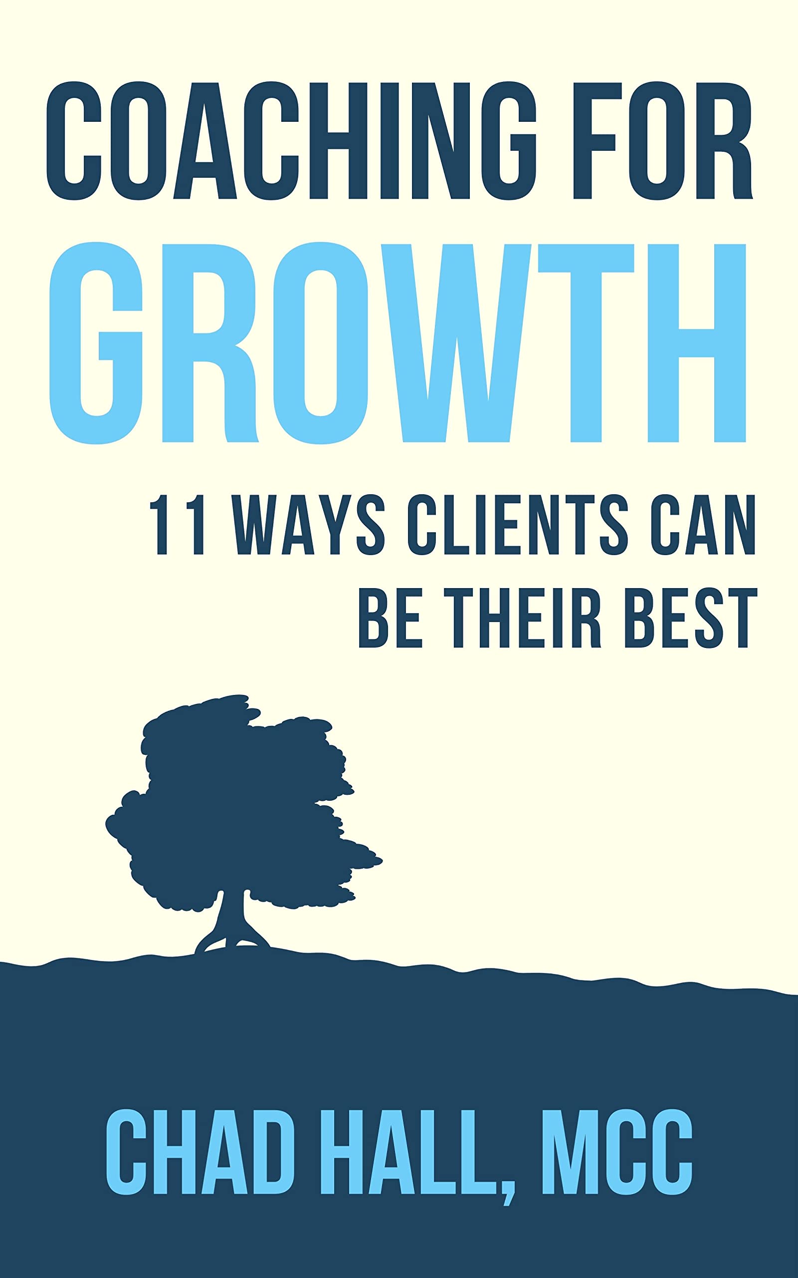 Coaching for Growth: 11 Ways Your Clients Can Be Their Best by Chad ...