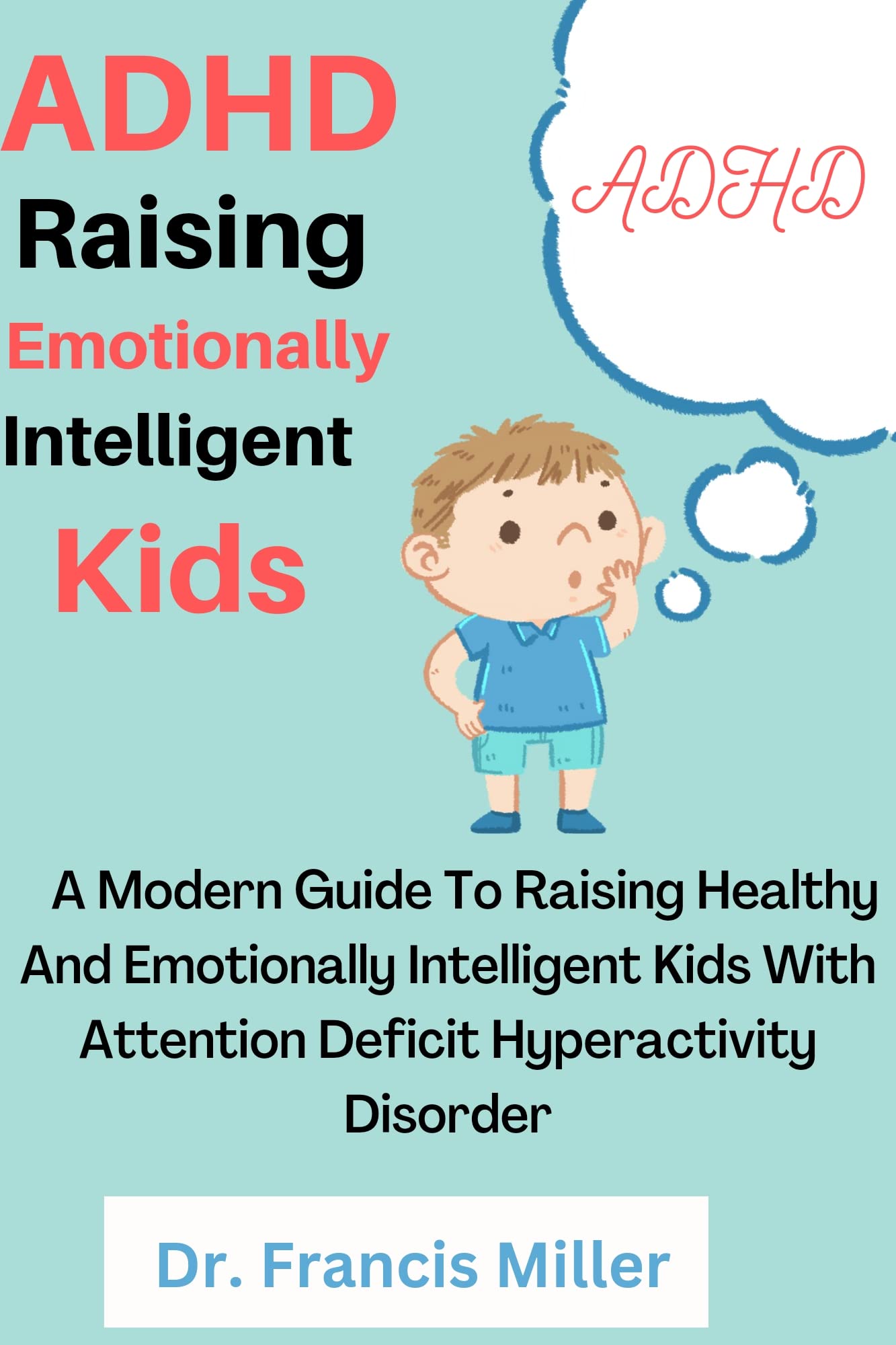 ADHD Raising Emotionally Intelligent Kids: A Modern Guide To Raising Healthy And Emotionally ...
