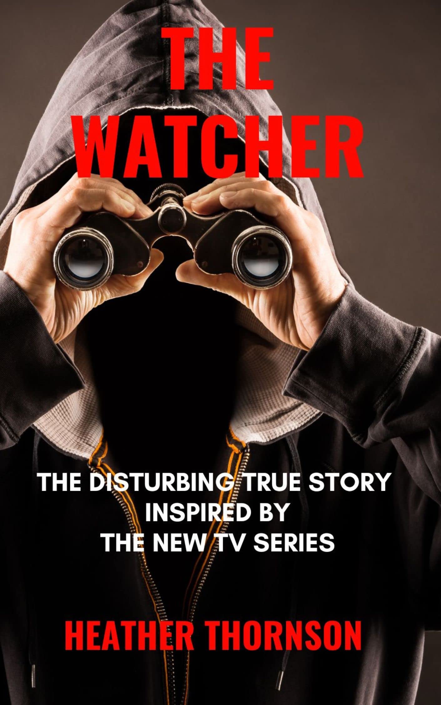 The Watcher: The Disturbing True Story Inspired by the New Tv Series by ...