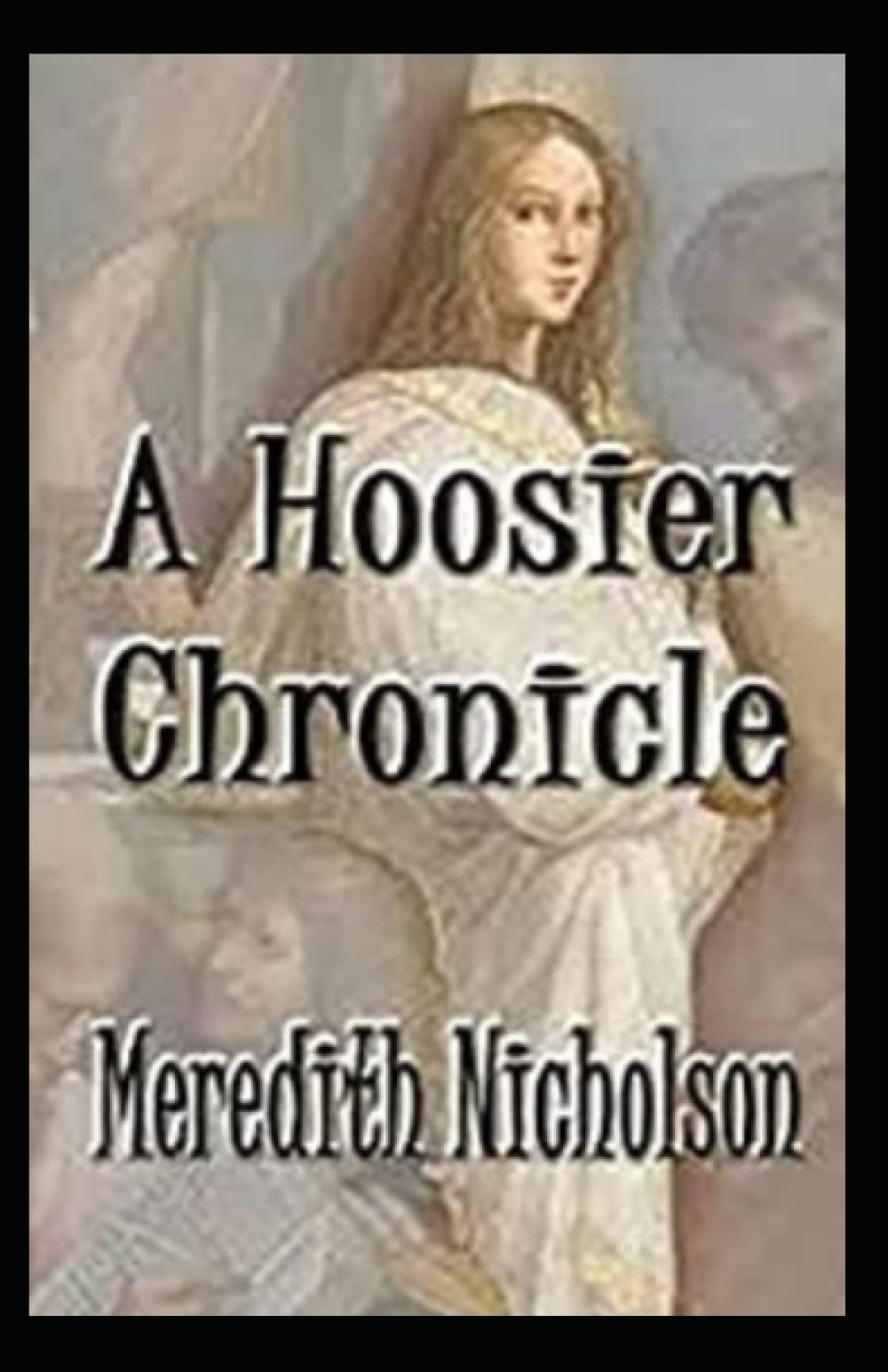 A Hoosier Chronicle annotated by Meredith Nicholson | Goodreads