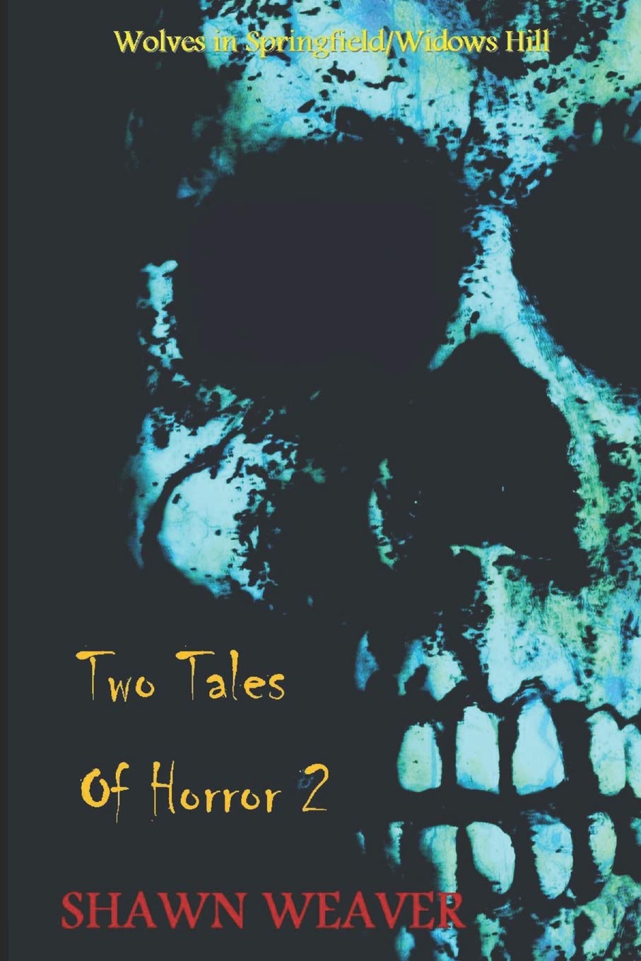 Two Tales of Horror 2 by Shawn Weaver | Goodreads