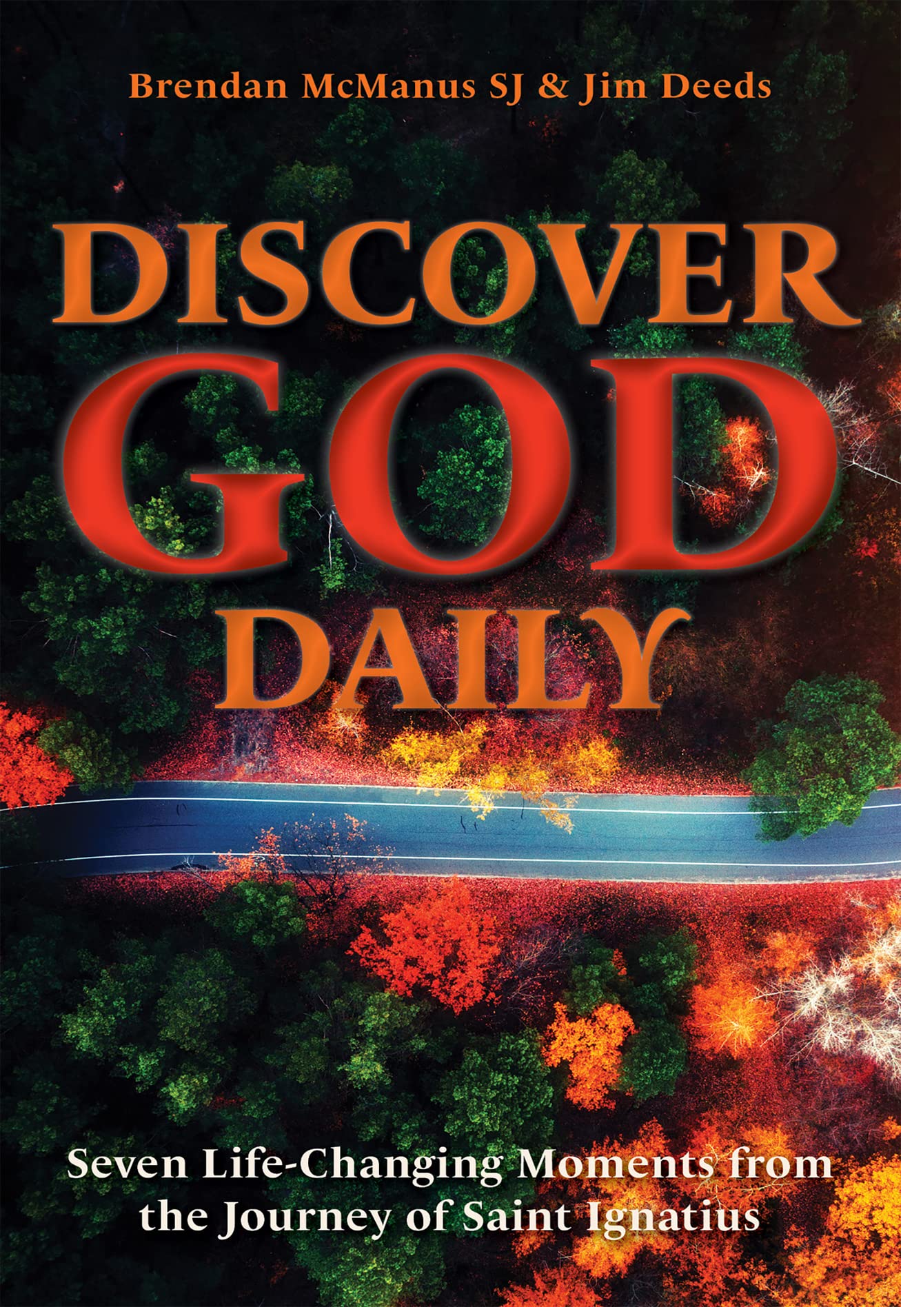 Discover God Daily: Seven Life-Changing Moments from the Journey of St ...