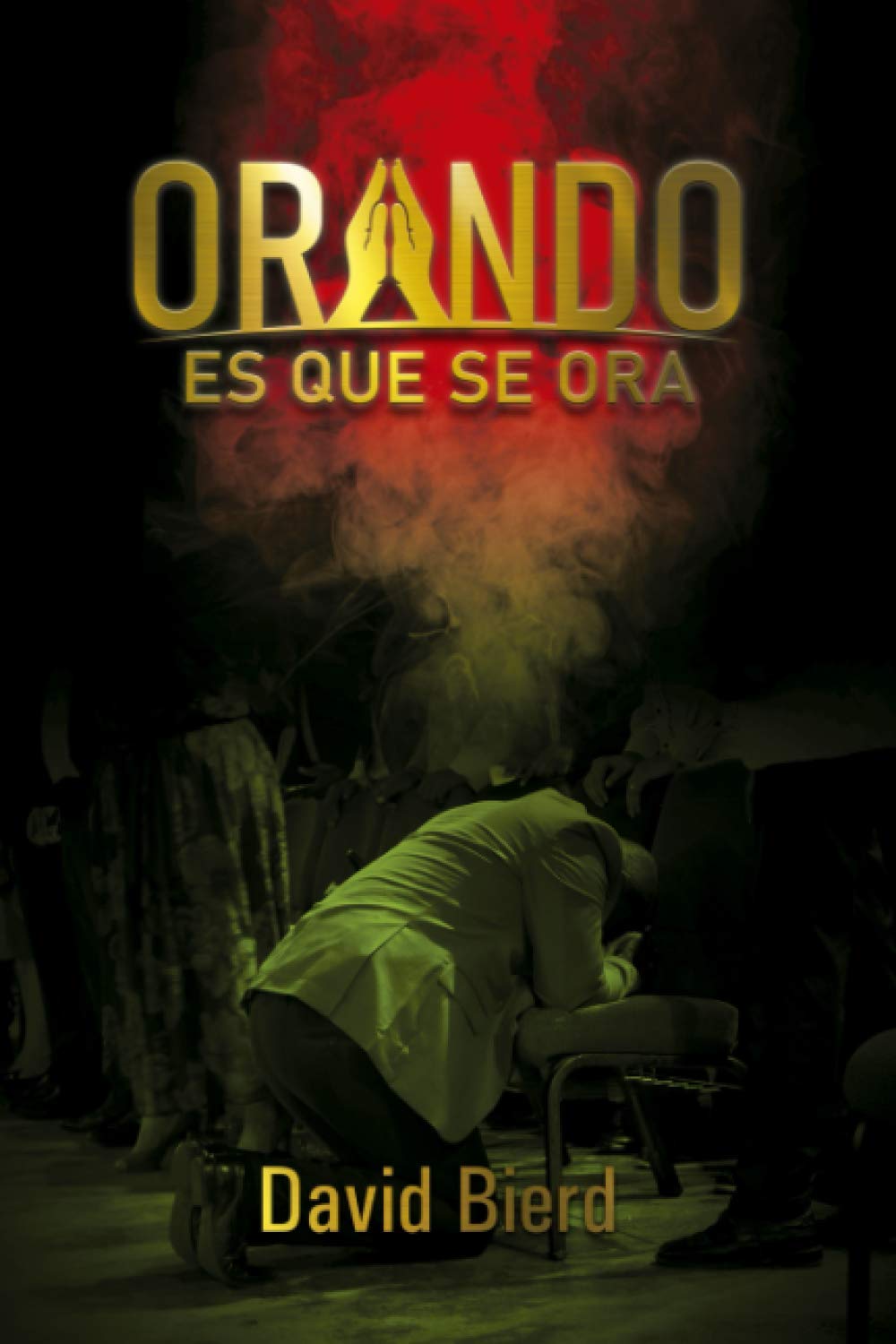Orando es que se ora (Spanish Edition) by David Bierd | Goodreads